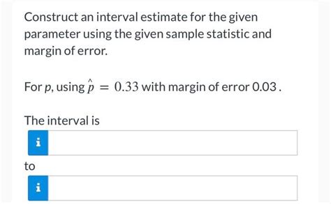 solved construct an interval estimate for the given