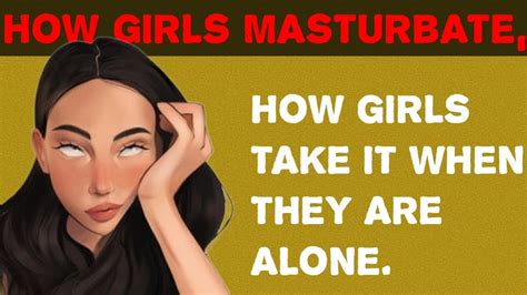 How Women Masturbate Understanding Female Self Pleasure Female