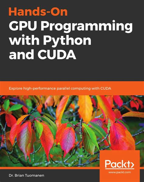 Hands On Gpu Programming With Python And Cuda Dr Brian Tuomanen