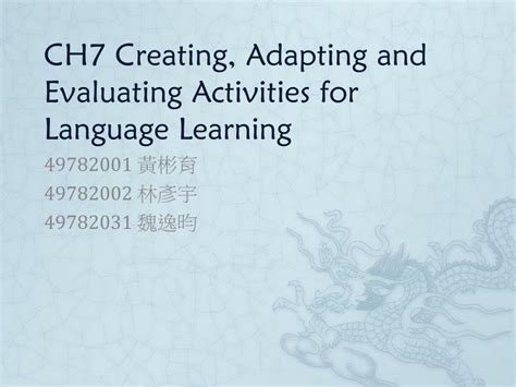Ppt Ch7 Creating Adapting And Evaluating Activities For Language Learning Powerpoint