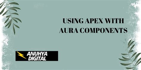 Using Apex With Aura Components Learn Salesforce With Anuhya Digital