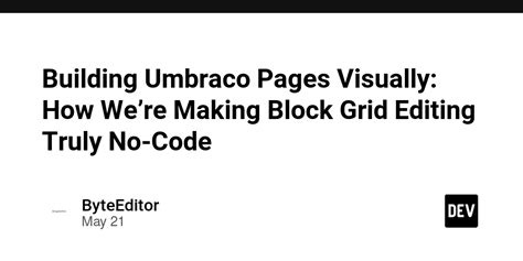 building umbraco pages visually how we re making block grid editing truly no code dev community