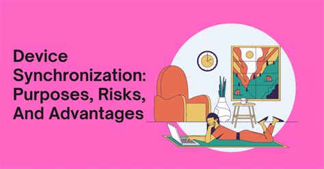 Device Synchronization Purposes Risks And Advantages
