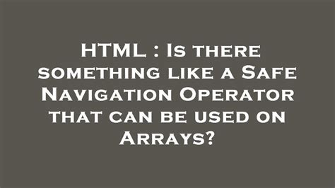 HTML Is There Something Like A Safe Navigation Operator That Can Be Used On Arrays YouTube