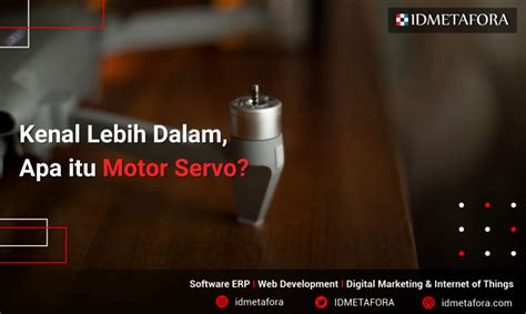 Ketahui Lebih Lanjut Tentang Motor Servo Disini Idmetafora Erp Developer