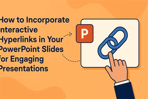 How To Incorporate Interactive Hyperlinks In Your Powerpoint Slides For Engaging Presentations