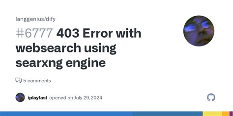 403 Error With Websearch Using Searxng Engine · Issue 6777 · Langgeniusdify · Github