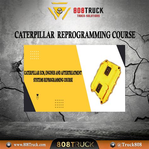 Caterpillar Ecm Engines And Aftertreatment Systems Reprogramming Cour 808trucks 🎯