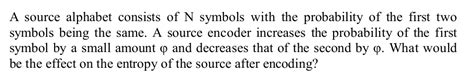 A A Source Alphabet Consists Of N Symbols With The