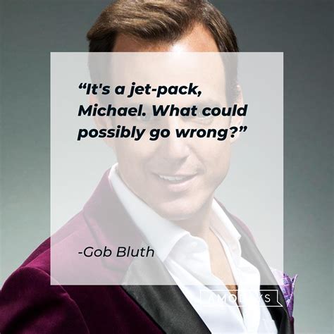62 Gob Bluth Quotes — Misfit Magician From Arrested Development 62 Gob Bluth Quotes — Misfit Magician From Arrested Development
