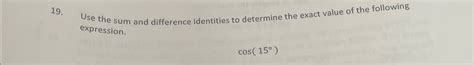 Solved Use The Sum And Difference Identities To Determine Chegg