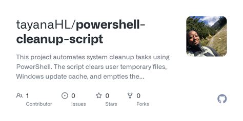Github Tayanahlpowershell Cleanup Script This Project Automates