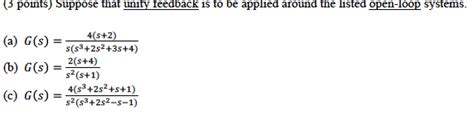 Solved Suppose That Unity Feedback Is To Be Applied Around Chegg