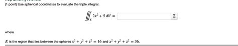 solved 1 point use spherical coordinates to evaluate the