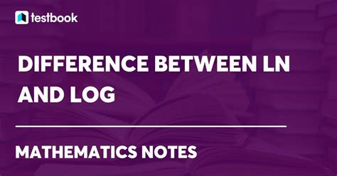 Difference Between Ln And Log Natural Log V S Logarithm