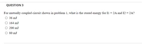 Solved Question 1 For Mutually Coupled Circuit Shown What