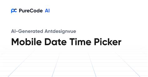 Create Clean Antdesignvue Mobile Date Time Picker Via Ai