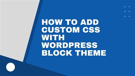How To Add Custom Css With Wordpress Block Theme Full Site Editing