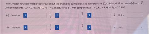 Solved In Unit Vector Notation What Is The Torque About The