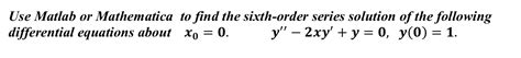 Solved Use Matlab Or Mathematica To Find The Sixth Order