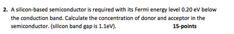 Solved 2 A Silicon Based Semiconductor Is Required With Its