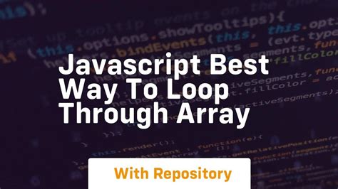 Javascript Best Way To Loop Through Array Youtube