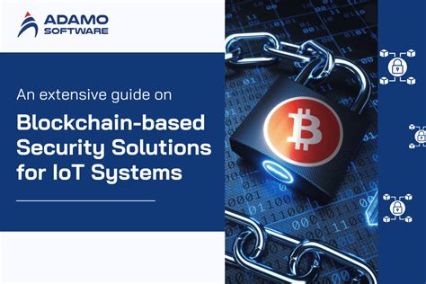 extensive guide on blockchain based security solution for iot systems