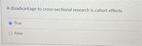 Solved A Disadvantage To Cross Sectional Research Is Cohort