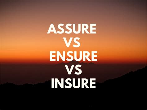 How To Use Assure Vs Ensure Vs Insure In A Sentence