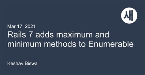Rails 7 Adds Maximum And Minimum Methods To Enumerable Saeloun Blog