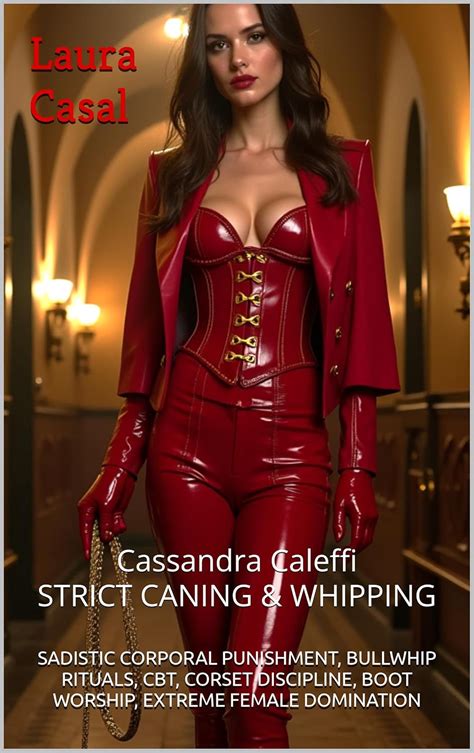 Cassandra Caleffi Strict Caning And Whipping Sadistic Corporal