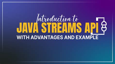 Introduction To Java Streams Api With Advantages And Example