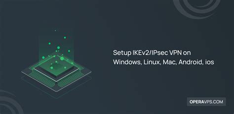 Setup Ikev2ipsec Vpn On Windows Linux Mac Android Ios