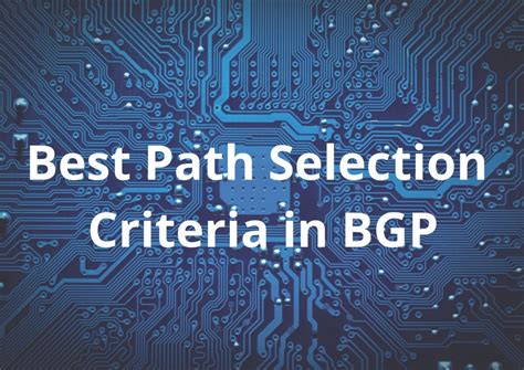 BGP Border Gateway Protocol Best Path Selection Criteria