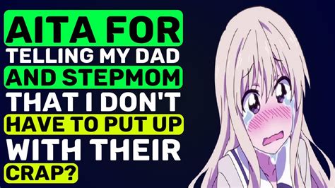 Aita For Telling My Dad And Stepmom That I Don T Have To Put Up With Their Crap Reddit