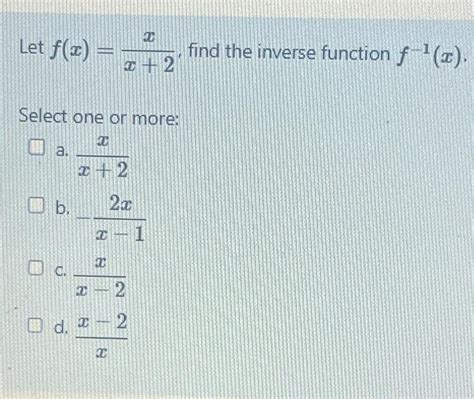 Solved Let F X X 2x Find The Inverse Function F−1 X