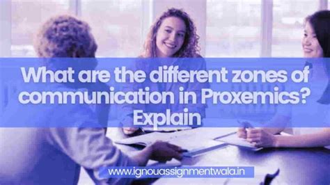 What Are The Different Zones Of Communication In Proxemics Explain IGNOU Assignment Wala