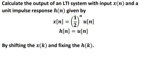 Solved Calculate The Output Of An LTI System With Input X N Chegg Com