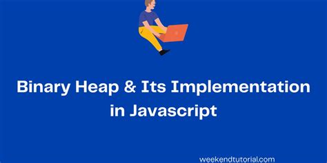 Binary Heap How To Implement In Javascript In 2022 Dev Community