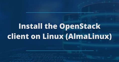 Jinson John On Linkedin Install The Openstack Client On Linux