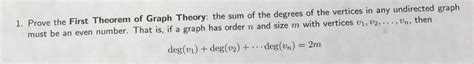 solved prove the first theorem of graph theory the sum of