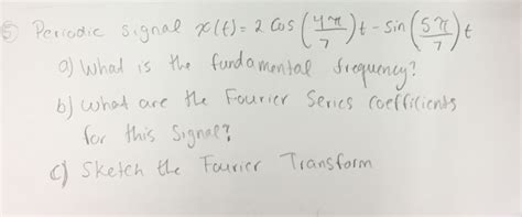 Solved Periodic Signal X T 2 Cos 4 Pi 7 T Sin 5