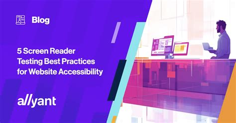 5 Screen Reader Testing Best Practices For Website Accessibility