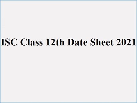 ISC 12th Date Sheet 2021 Released Cisce Org ISC Class 12 Exam Time Table 2021