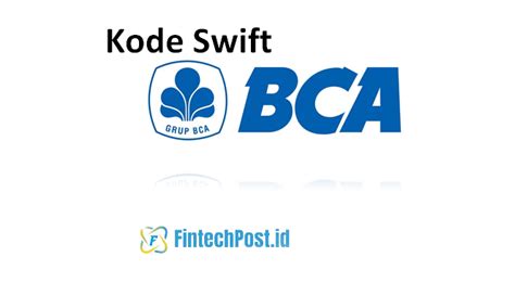 Kode Swift Bank Bca Dan Cara Penggunaannya Untuk Transfer Fintech Post