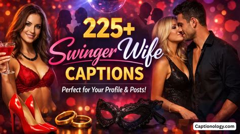 225 Swinger Wife Captions Perfect For Your Profile And Posts