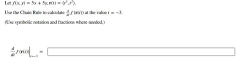 solved let f x y 5x 5y r t t3 t2 use the chain rule to