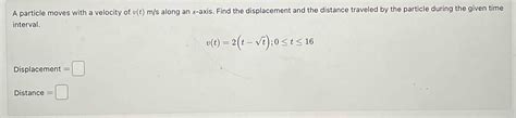 Solved A Particle Moves With A Velocity Of V T Ms Along An Chegg