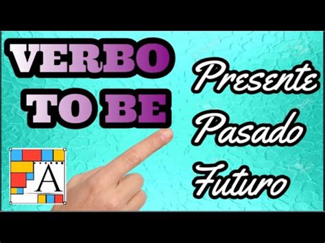 Guía Completa Del Verbo To Be Usos En Presente Pasado Y Futuro Tu