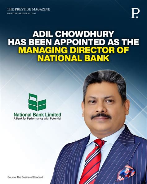 On 7 July 2025 Adil Chowdhury Stepped Into The Role Of Managing Director At National Bank Plc